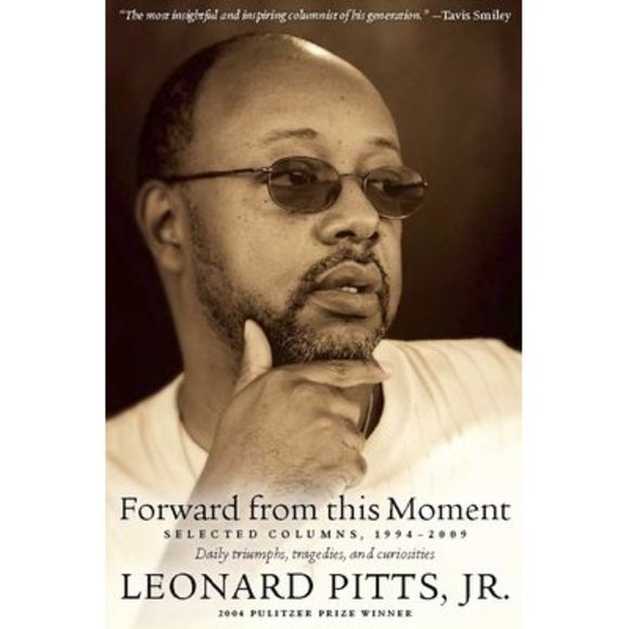 Leonard Pitts Jr | Other | Forward From This Moment Selected Columns ...